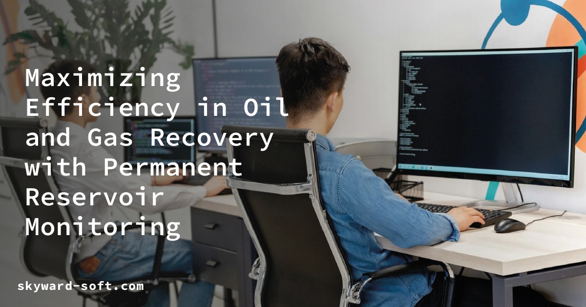 Maximizing Efficiency in Oil and Gas Recovery with Permanent Reservoir ...